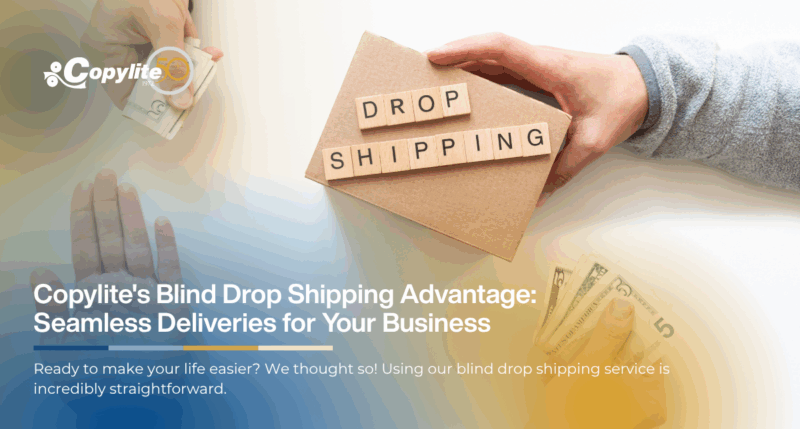 Copylite's Blind Drop Shipping Advantage: Seamless Deliveries for Your ...